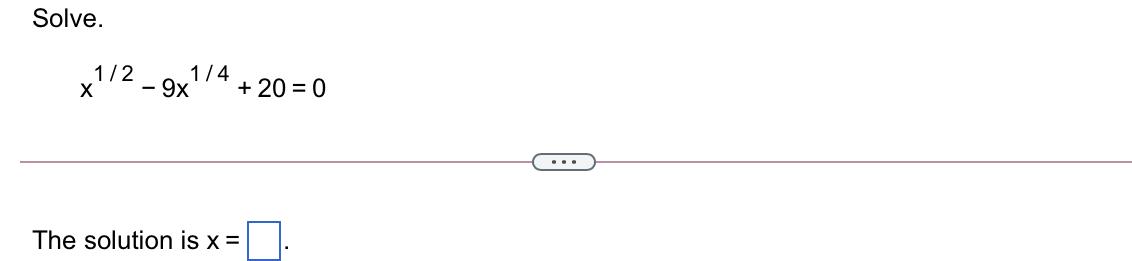 Solved Solve. 1/2 х - 9x 1/4 + 20 = 0 The solution is x = | Chegg.com