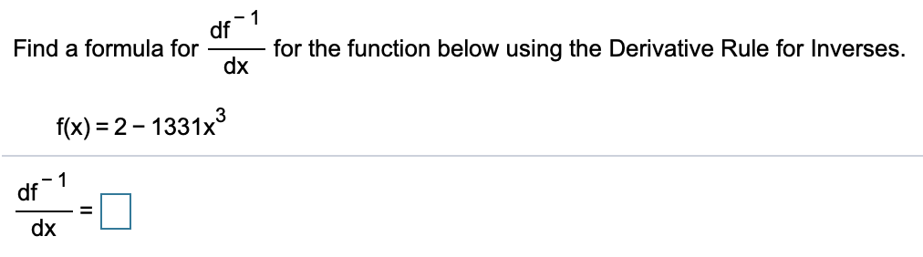 Solved -1 df Find a formula for dx for the function below | Chegg.com