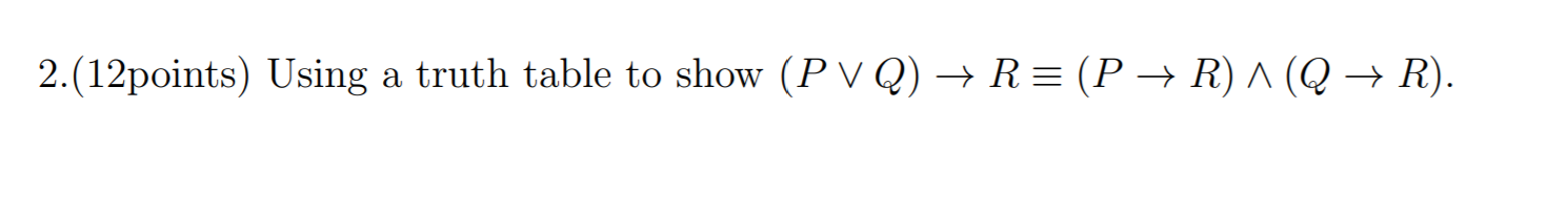Solved 2.(12 points) Using a truth table to show (PVQ) + | Chegg.com