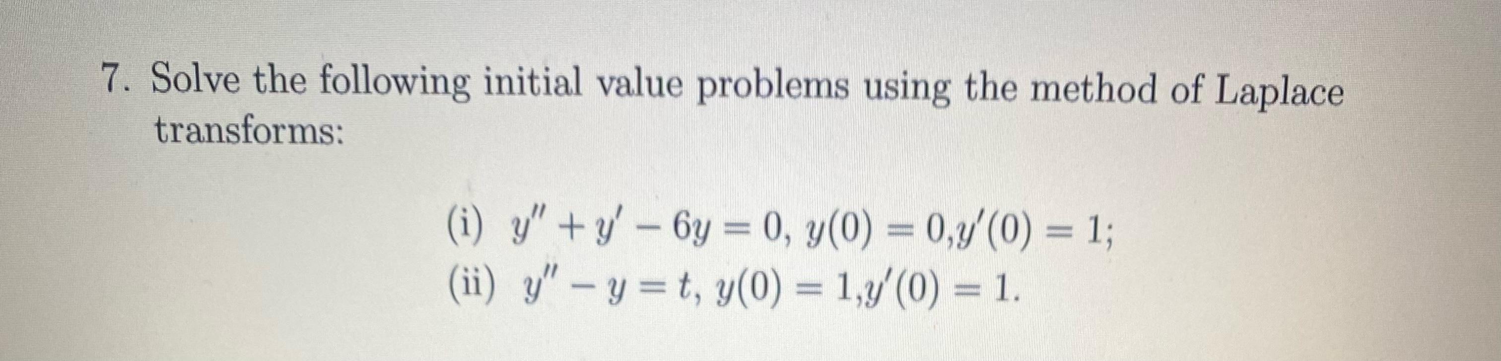 Solved 7. Solve the following initial value problems using | Chegg.com