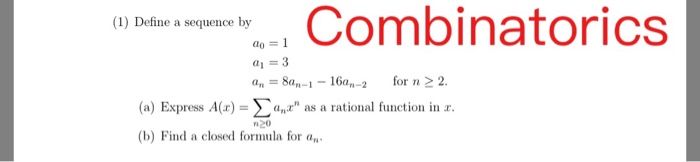 Solved Combinatorics (1) Define a sequence by | Chegg.com