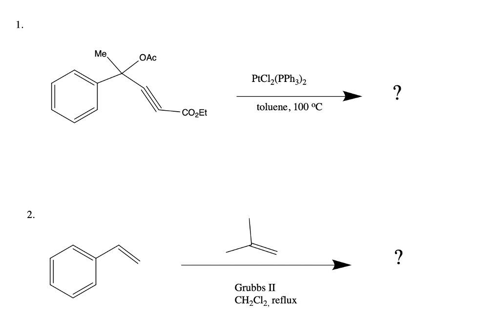 Solved 1. Me OAc PtCl2(PPh3)2 toluene, 100 oC CO2Et 2. | Chegg.com