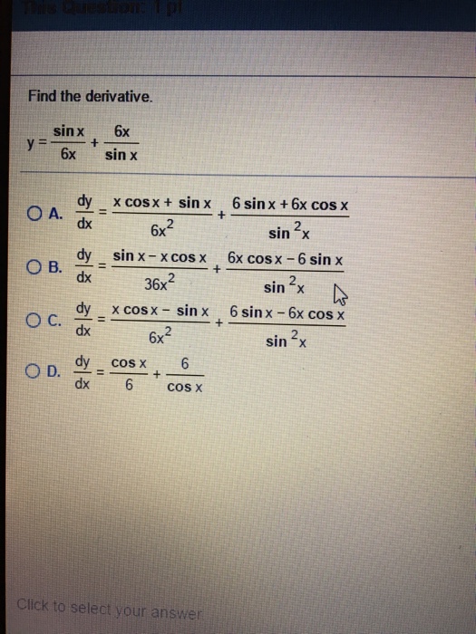 Solved Find the derivative. sinx 6x 6x sin x dy x cosx sin x | Chegg.com Solved Find the derivative. sinx 6x 6x sin x dy x cosx sin x | Chegg.com