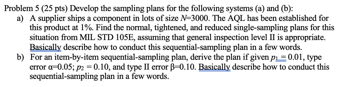 Solved Problem 5 (25 pts) Develop the sampling plans for the | Chegg.com