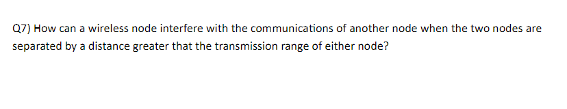 Solved Q7) How can a wireless node interfere with the | Chegg.com