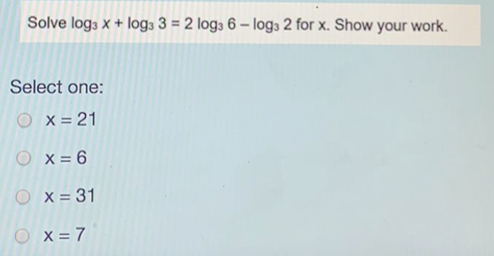 Solved Solve log3 x + log3 3 = 2 log3 6 - log: 2 for x. Show | Chegg.com