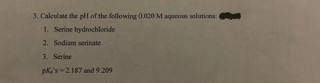 Solved 3. Calculate the pH of the following 0.020 M aqueous | Chegg.com
