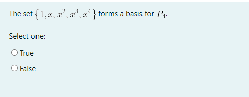 Solved The set {1,x,x2,x3,x4} ﻿forms a basis for P4.Select | Chegg.com
