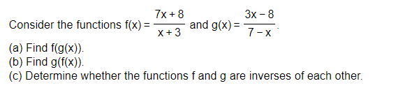 Solved Consider the functions f(x)=x+37x+8 and g(x)=7−x3x−8. | Chegg.com