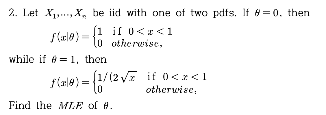 Solved 2. Let X1,…,Xn be iid with one of two pdfs. If θ=0, | Chegg.com