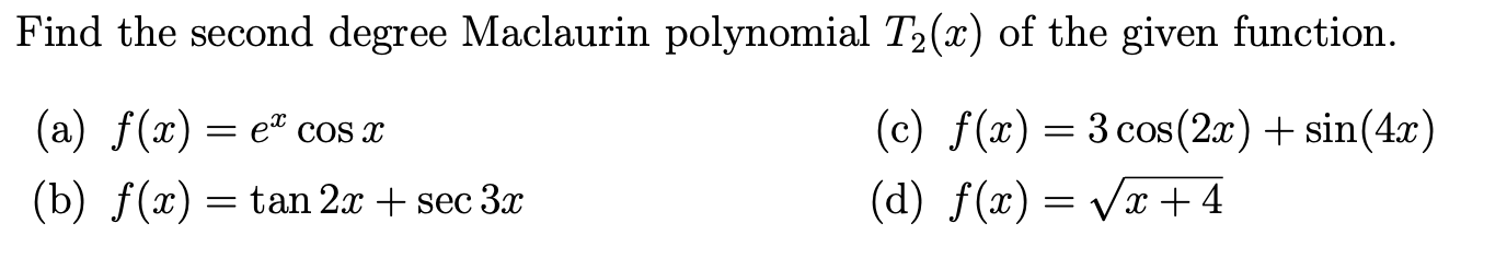 Solved Find the second degree Maclaurin polynomial T2(x) of | Chegg.com