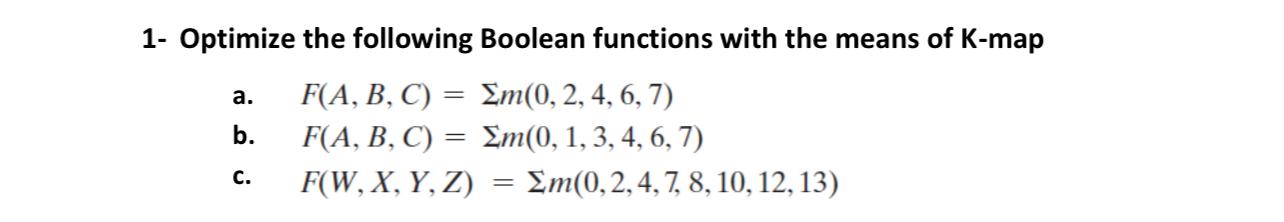 Solved Optimize the following Boolean functions with | Chegg.com