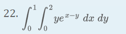Solved 22 ∫01∫02yex−ydxdy | Chegg.com