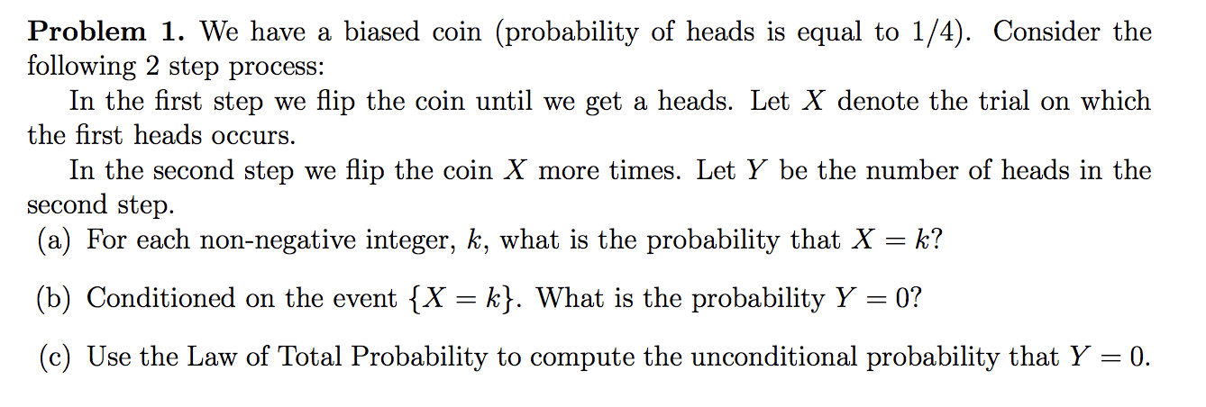 Solved Problem 1. We have a biased coin (probability of | Chegg.com