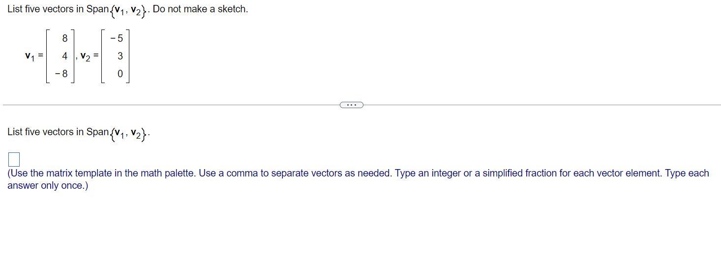 Solved List five vectors in Span{v1,v2}. Do not make a | Chegg.com