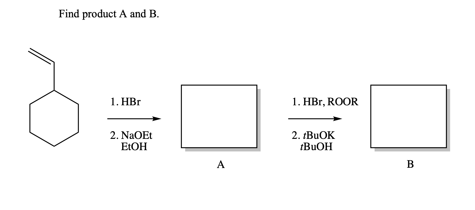 Solved Find product A and B. 1. HBr 1. HBr, ROOR 2. NaOEt | Chegg.com