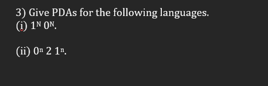 Solved 3) Give PDAs for the following languages. (i) 1N0N. | Chegg.com