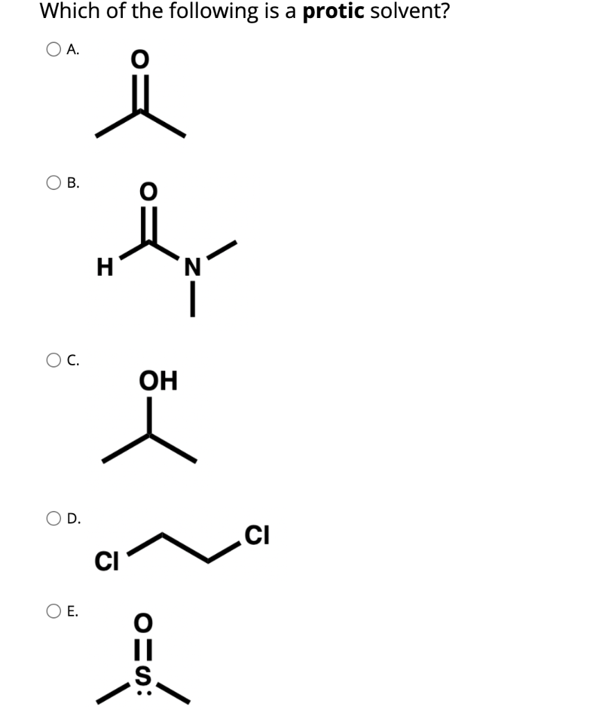 Solved Which of the following is a protic solvent? OA. 이 B. | Chegg.com