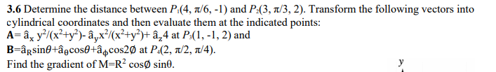 Solved 3.6 Determine the distance between P1(4,π/6,−1) and | Chegg.com