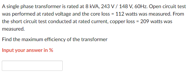 Solved A single phase transformer is rated at 8 KVA, 243 V/ | Chegg.com