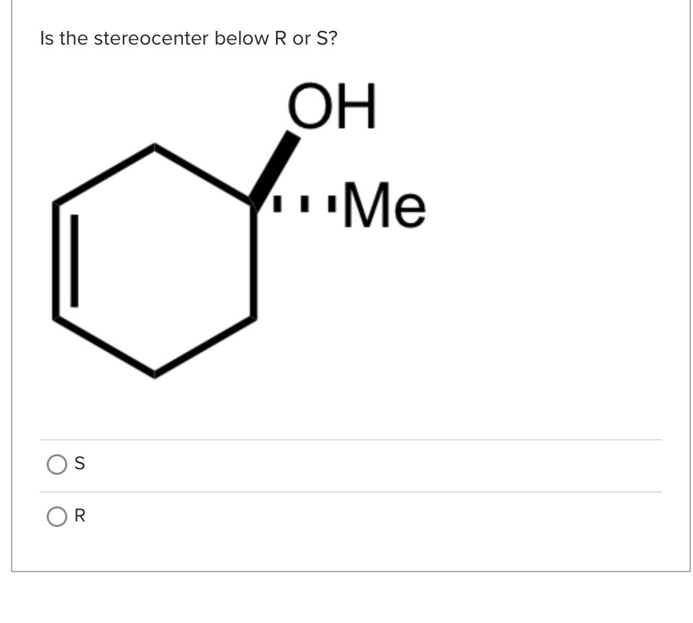 Solved OSIs the stereocenter below R or S ? O s | Chegg.com