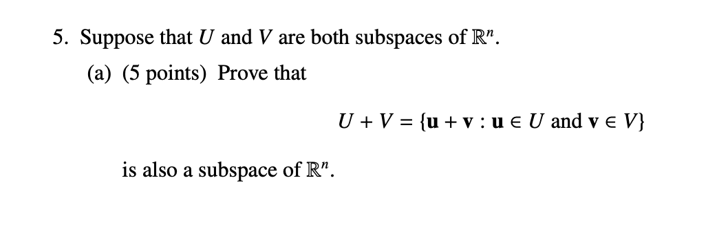 Solved 5. Suppose that U and V are both subspaces of Rn. (a) | Chegg.com
