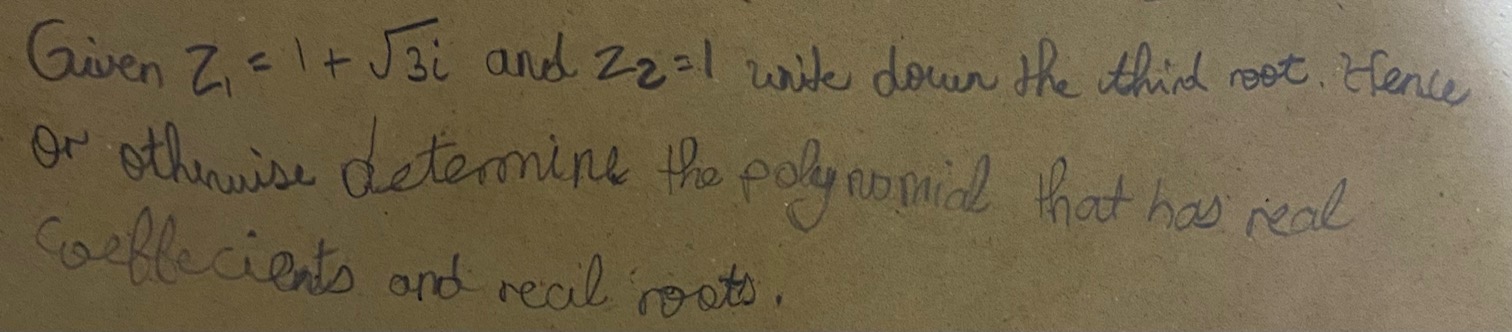 Solved Given z1=1+3i and z2=1 wite down the thind rot. | Chegg.com