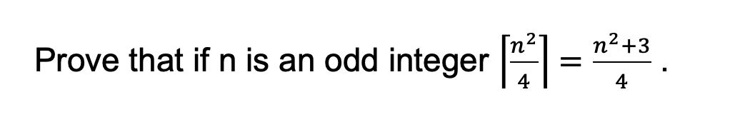 Solved n Prove that if n is an odd integer (*= 73 n2+ = 4 | Chegg.com