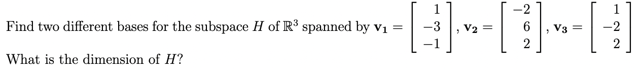 Solved Find two different bases for the subspace H of R3 | Chegg.com