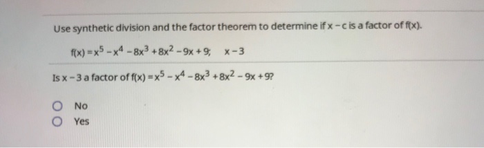 Solved Use synthetic division and the factor theorem to | Chegg.com