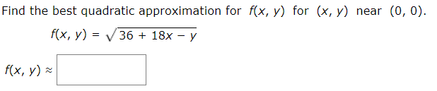 Solved Find the best quadratic approximation for f(x, y) for | Chegg.com