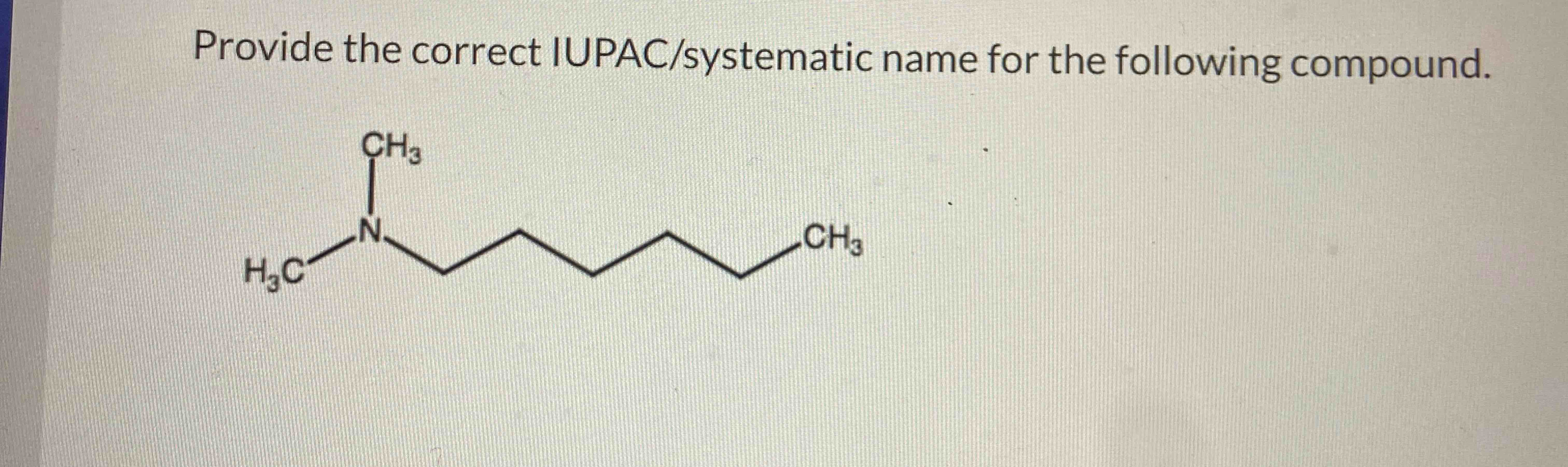 Solved Provide The Correct Iupac Systematic Name For The