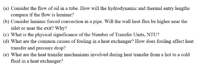 [Solved]: (a) Consider the flow of oil in a tube. How will