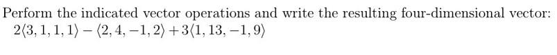 Solved Perform the indicated vector operations and write the | Chegg.com Solved Perform the indicated vector operations and write the | Chegg.com