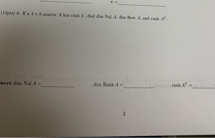 Solved V- (15pts) 8. If a 4 × 8 matrix A has rank 3 , find | Chegg.com
