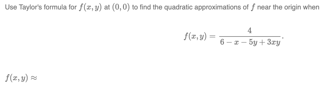 Solved Use Taylor's formula for f(x,y) at (0,0) to find the | Chegg.com
