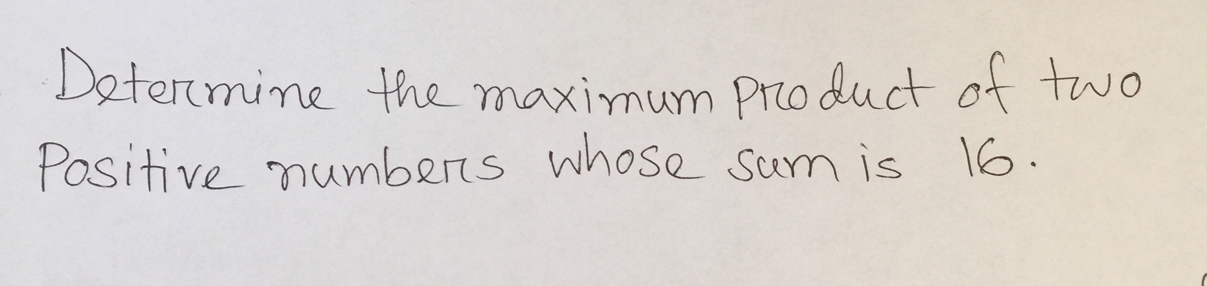 Solved Determine the maximum product of two Positive numbers | Chegg.com