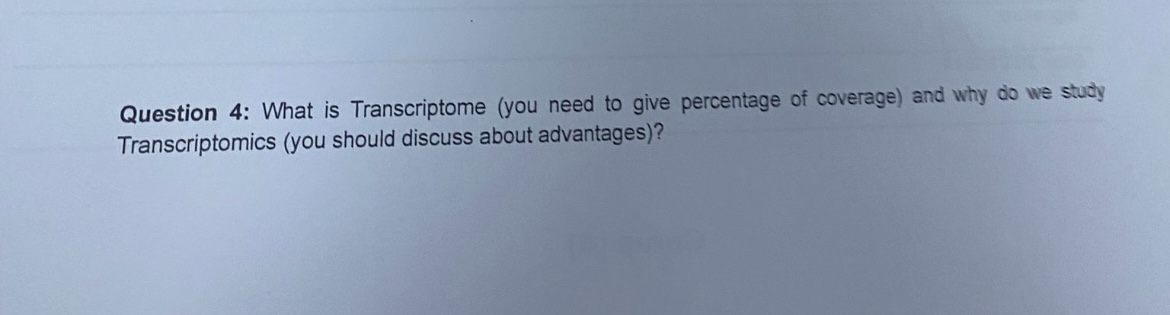 Solved Question 4: What is Transcriptome (you need to give | Chegg.com