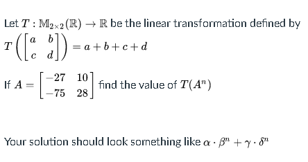 Solved Let T : M2x2(R) → R be the linear transformation | Chegg.com