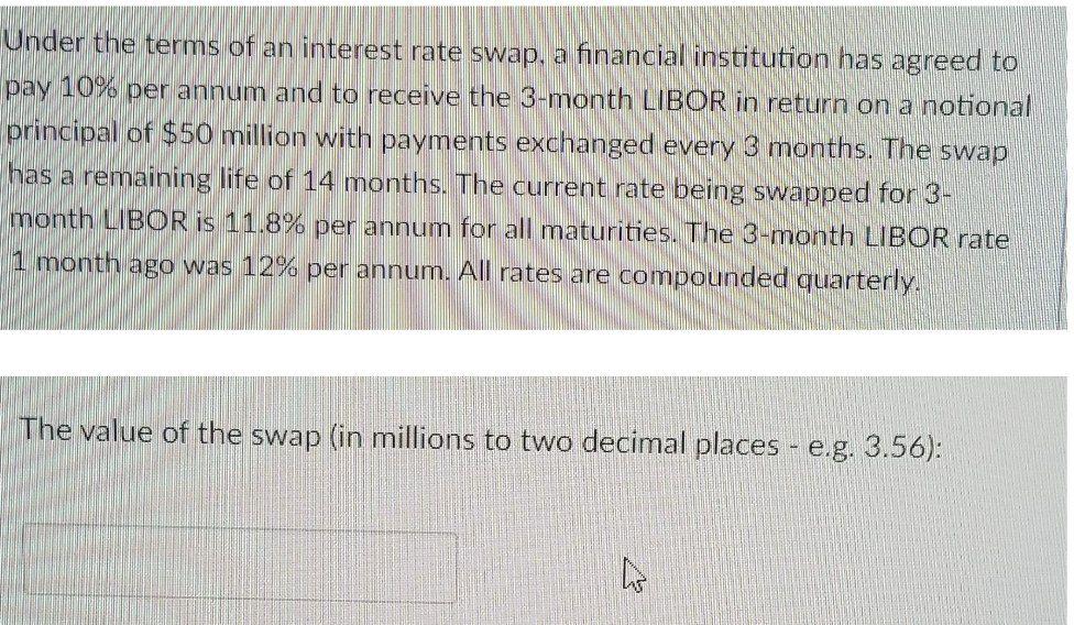 Solved Under The Terms Of An Interest Rate Swap A Financial Chegg