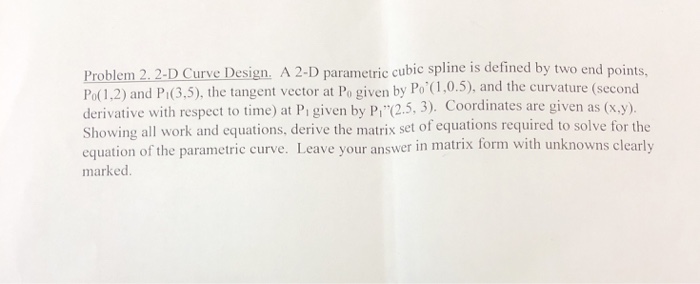 Solved roblem 2.2-D Curve Design A 2-D parametric cubic | Chegg.com