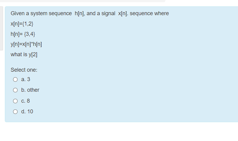 Solved Given a system sequence h[n], and a signal x[n]. | Chegg.com