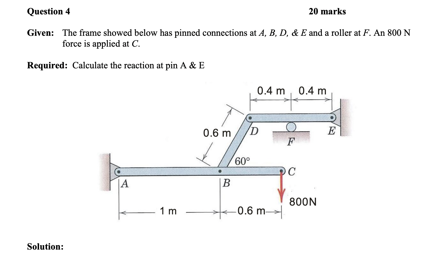 Solved Given The Frame Showed Below Has Pinned Connections 