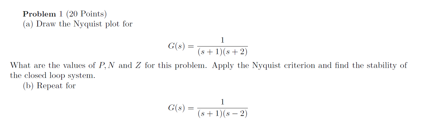 Solved Problem 1 (20 Points) (a) Draw the Nyquist plot for 1 | Chegg.com