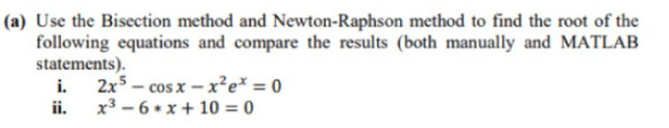 Solved (a) Use the Bisection method and Newton-Raphson | Chegg.com