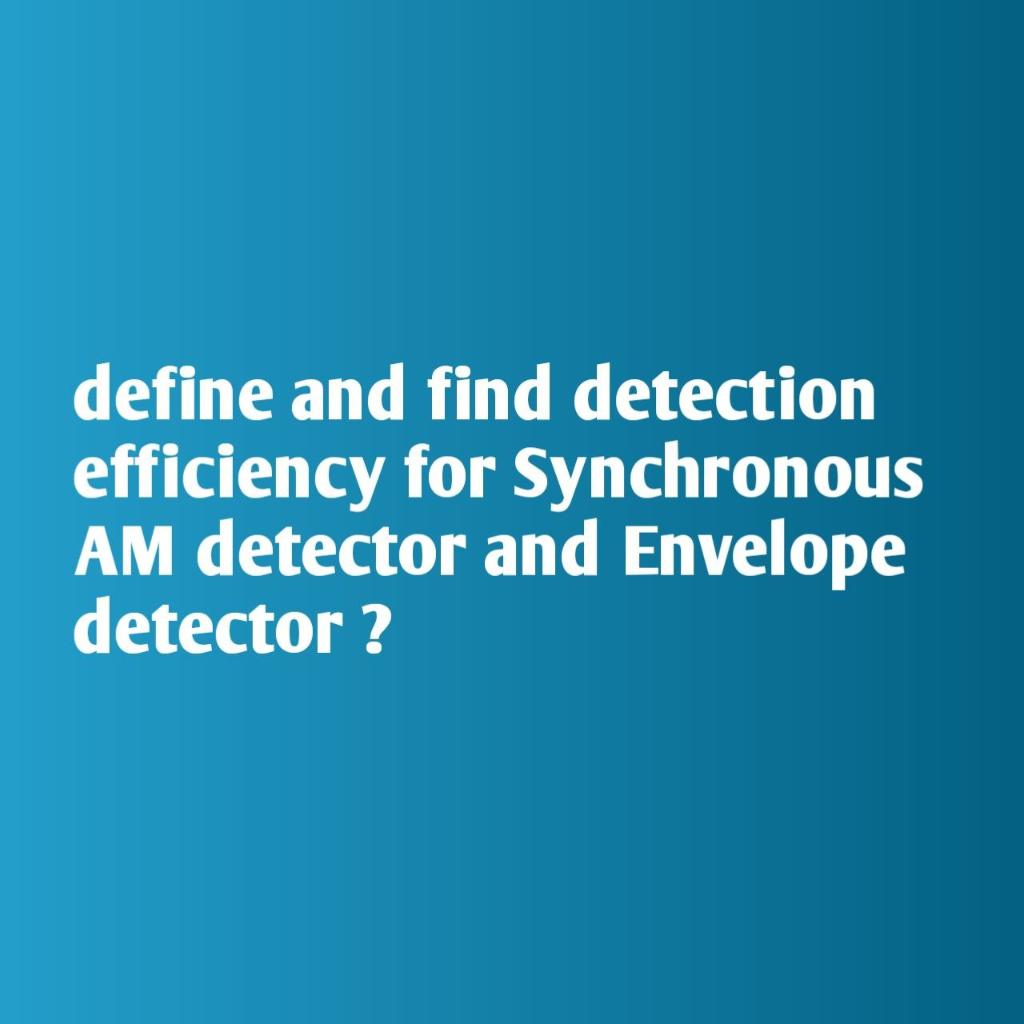 Solved Define And Find Detection Efficiency For Synchronous
