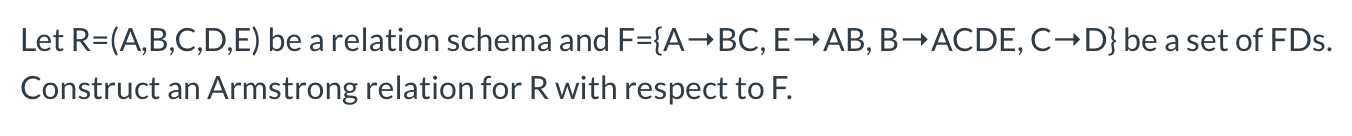 Solved Let R=(A,B,C,D,E) be a relation schema and F={A+BC, | Chegg.com