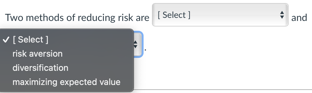 Solved Two methods of reducing risk are [ Select] e and [ | Chegg.com
