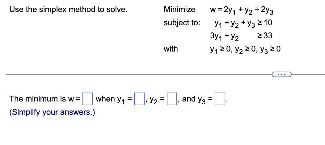 Solved Use the simplex method to solve. Minimize subject | Chegg.com