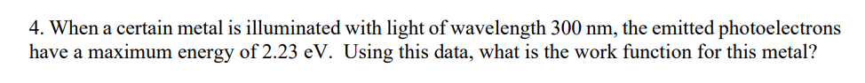 Solved 4. When a certain metal is illuminated with light of | Chegg.com